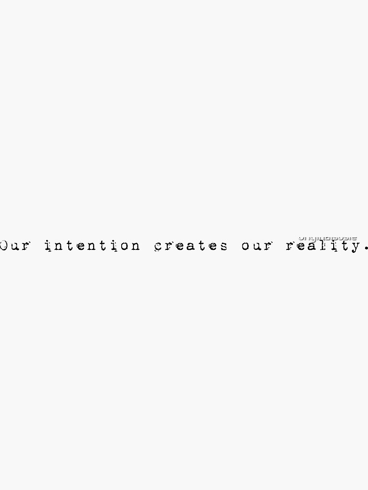 "Our intention creates our reality - LIVE intentionally - Consistency ...