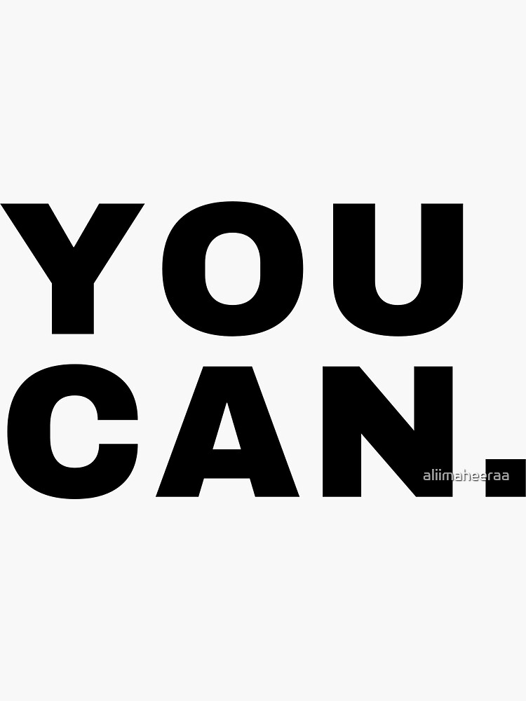 "You can" Sticker for Sale by aliimaheeraa | Redbubble