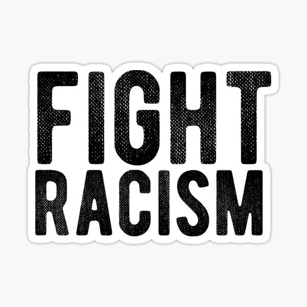 Fight Racism Stickers | Redbubble