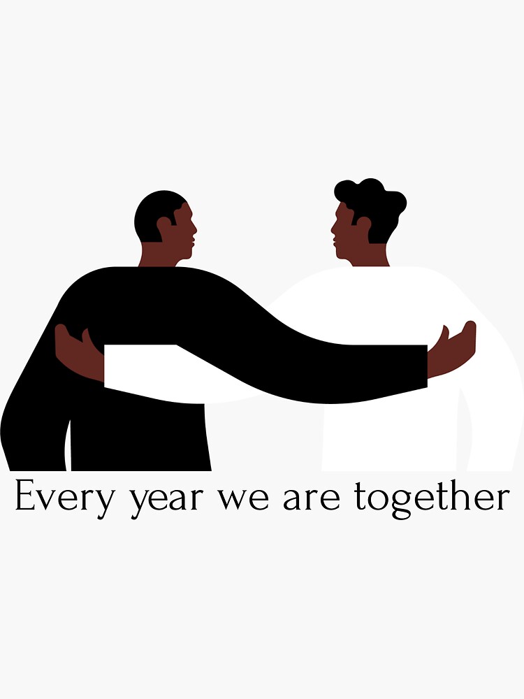 "every year we are together" Sticker for Sale by Logos-45 | Redbubble