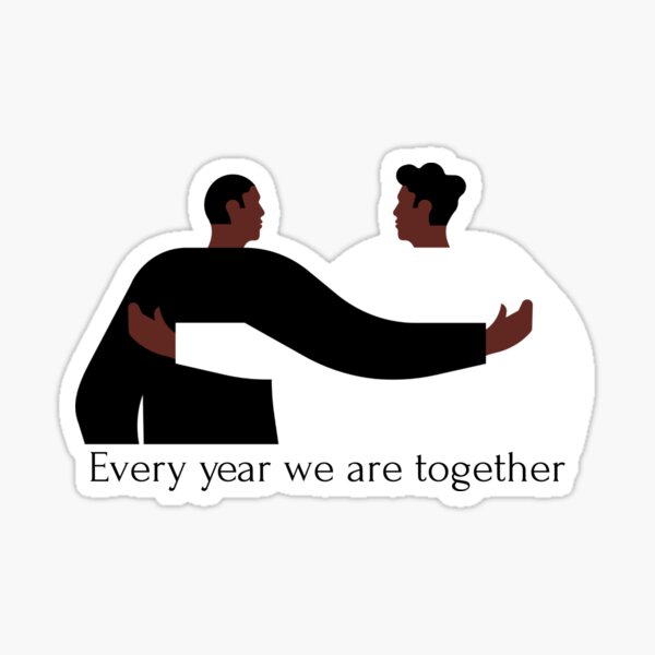 "every year we are together" Sticker for Sale by Logos-45 | Redbubble