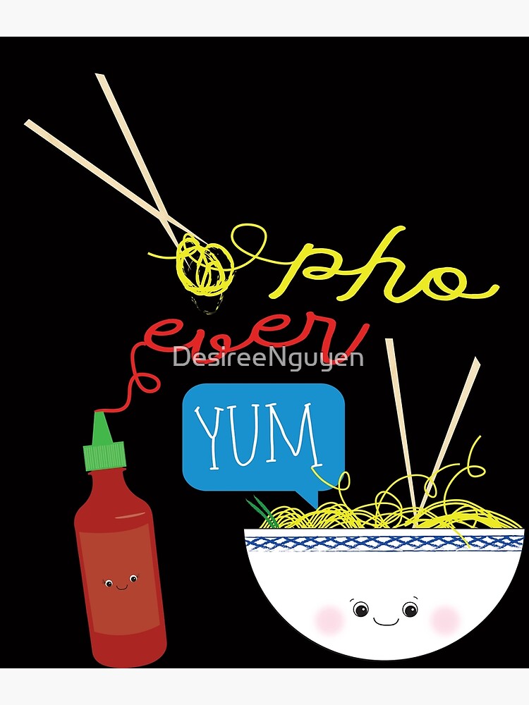 "Pho Ever Yum Pho Pun Silly Noodles" Poster for Sale by DesireeNguyen ...