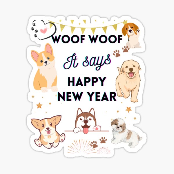 "Woof woof it says HAPPY NEW YEAR transparent background" Sticker for ...