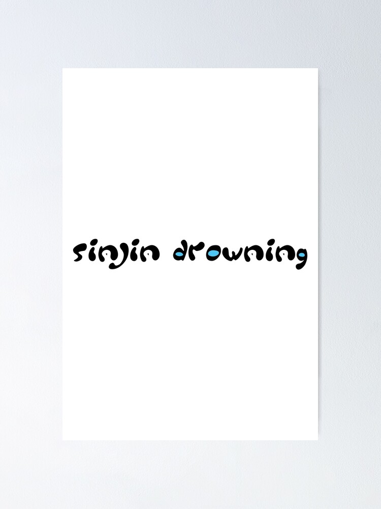 "Sinjin Drowning Merch Sinjin Drowning Logo" Poster for Sale by BenRyme ...