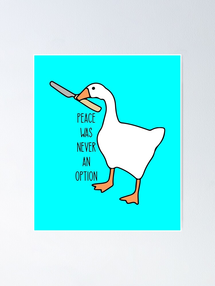 "Peace was never an option - Funny untitled goose game" Poster for Sale ...