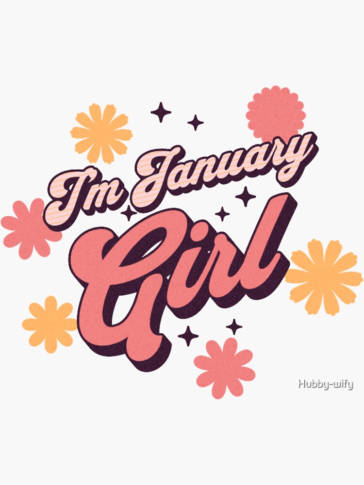 "I'm a January Girl - January Birth" Sticker for Sale by Hubby-wify ...