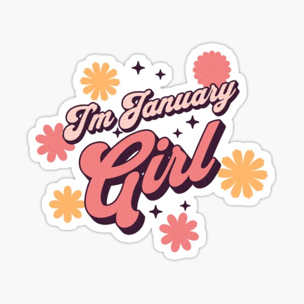 "I'm a January Girl - January Birth" Sticker for Sale by Hubby-wify ...