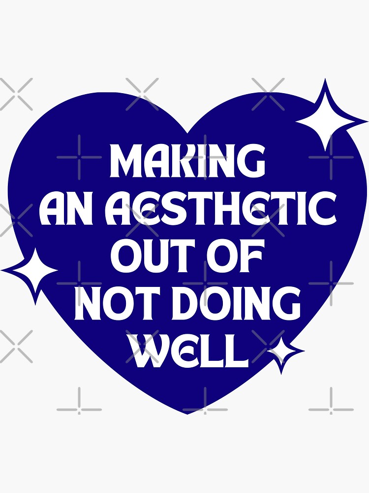 "making an aesthetic out of not doing well" Sticker for Sale by ...