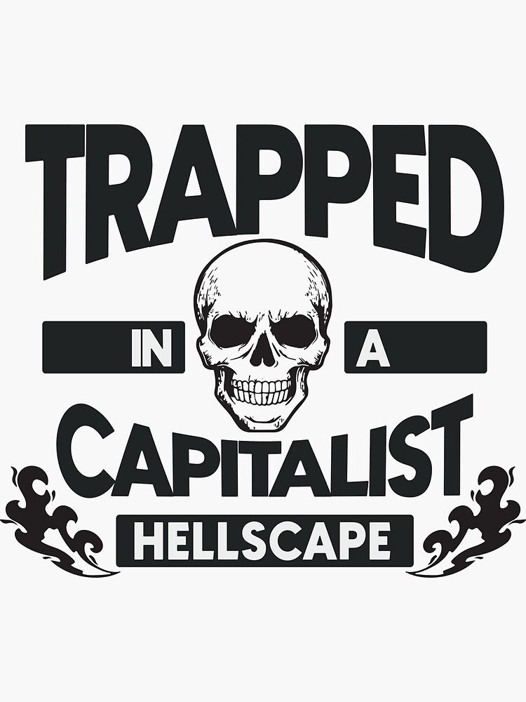 "Trapped In A Capitalist Hellscape" Sticker for Sale by SSFootball ...