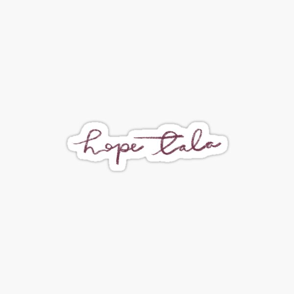 "hope tala" Sticker for Sale by meeemsie | Redbubble