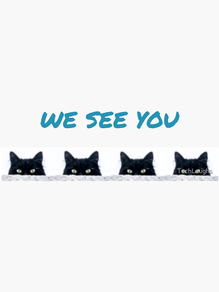 "WE SEE YOU !" Sticker for Sale by TechLaughs | Redbubble