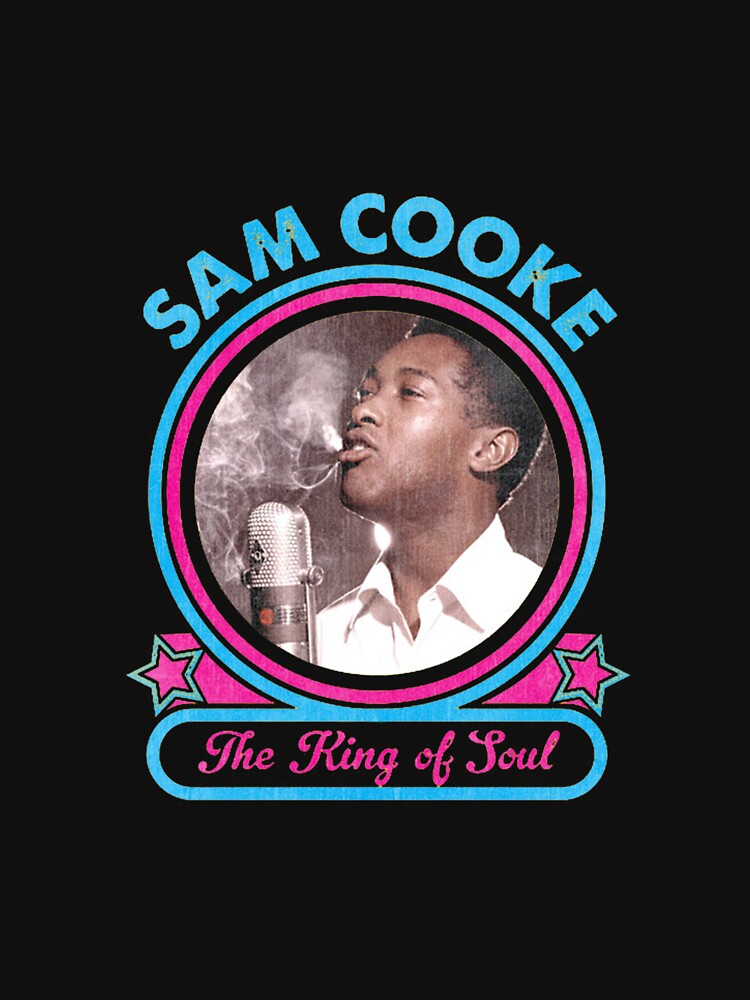 "sam cooke the king of soul" T-shirt for Sale by burkebikes | Redbubble ...