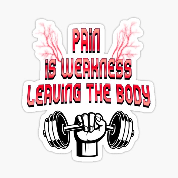"pain is weakness leaving the body" Sticker for Sale by Xzkial | Redbubble