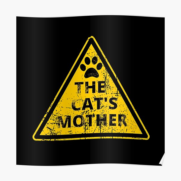 "The Cat's Mother - Funny Cat Owner Warning Sign" Poster for Sale by ...