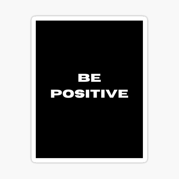 "Be positive" Sticker for Sale by Your-article | Redbubble