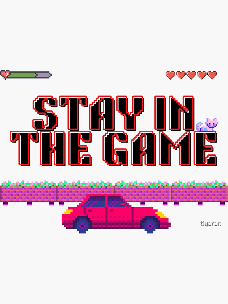 "Stay In The Game " Sticker for Sale by tiyaran | Redbubble