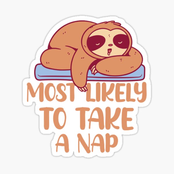 "Most Likely To Take A Nap" Sticker for Sale by justu- | Redbubble