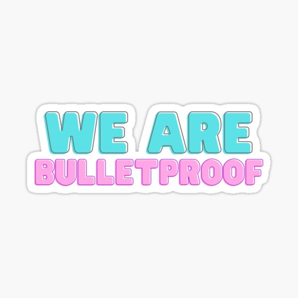 "We are bulletproof" Sticker for Sale by Fangirlismee | Redbubble