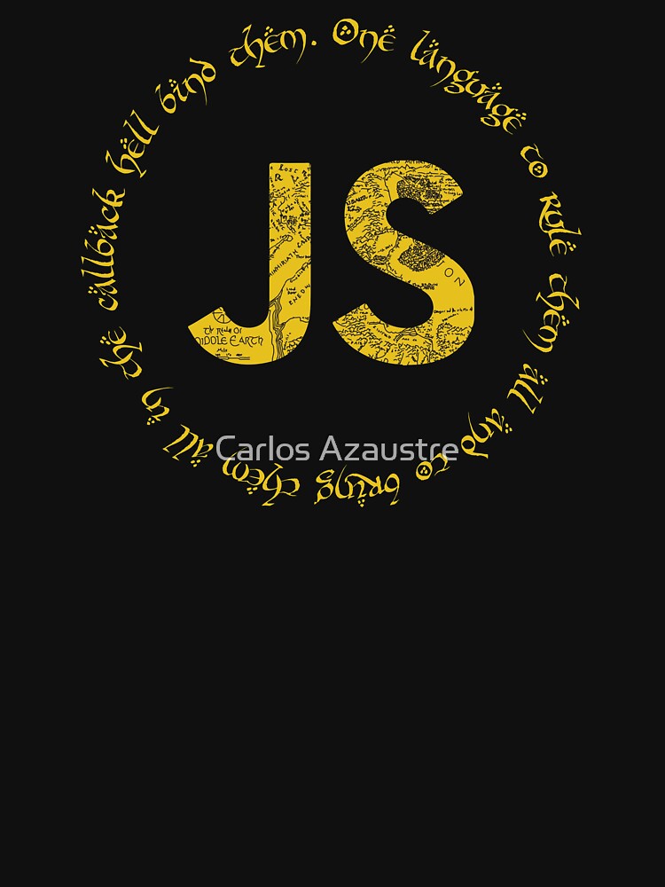 "JavaScript - One language to rule them all" T-shirt for Sale by carlos ...