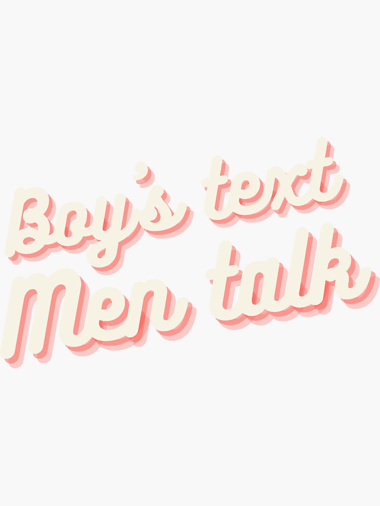 "Boys text men talk " Sticker for Sale by JustShineBaby | Redbubble