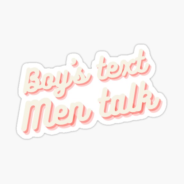 "Boys text men talk " Sticker for Sale by JustShineBaby | Redbubble