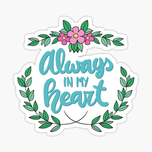 "always in my heart typography design" Sticker for Sale by tshirts ...