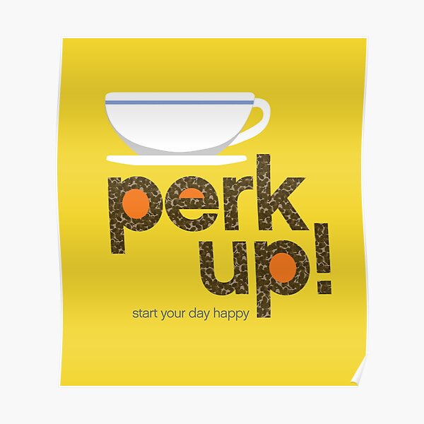 "Perk Up coffee cup with coffee beans - bright bk" Poster for Sale by ...