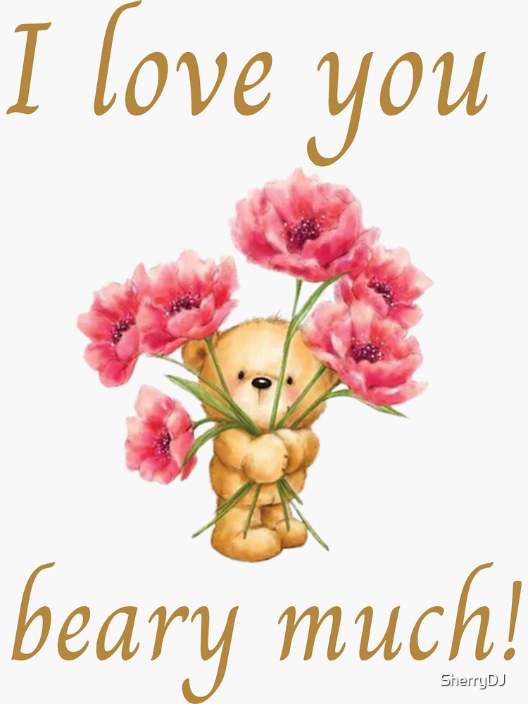 "I love you beary much!" Sticker for Sale by SherryDJ | Redbubble