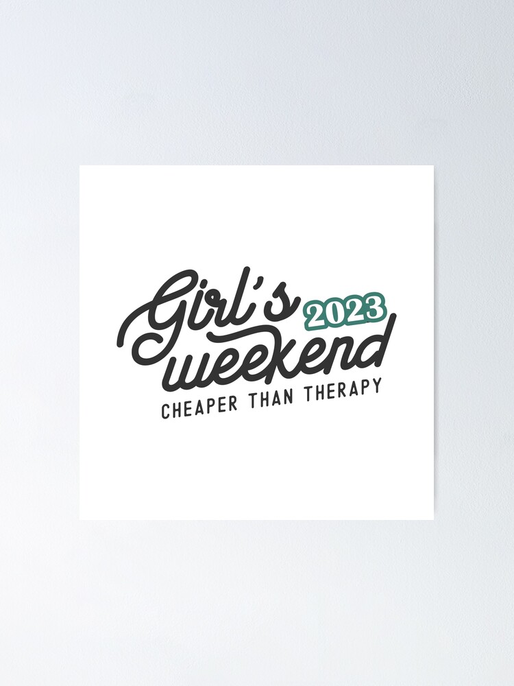 "Girls Weekend 2023 Cheaper than Therapy" Poster for Sale by ...