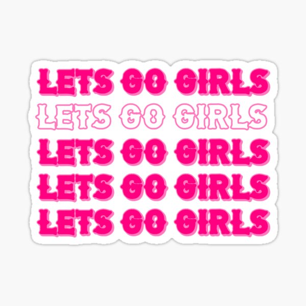 "Lets go girls" Sticker for Sale by Charislit | Redbubble