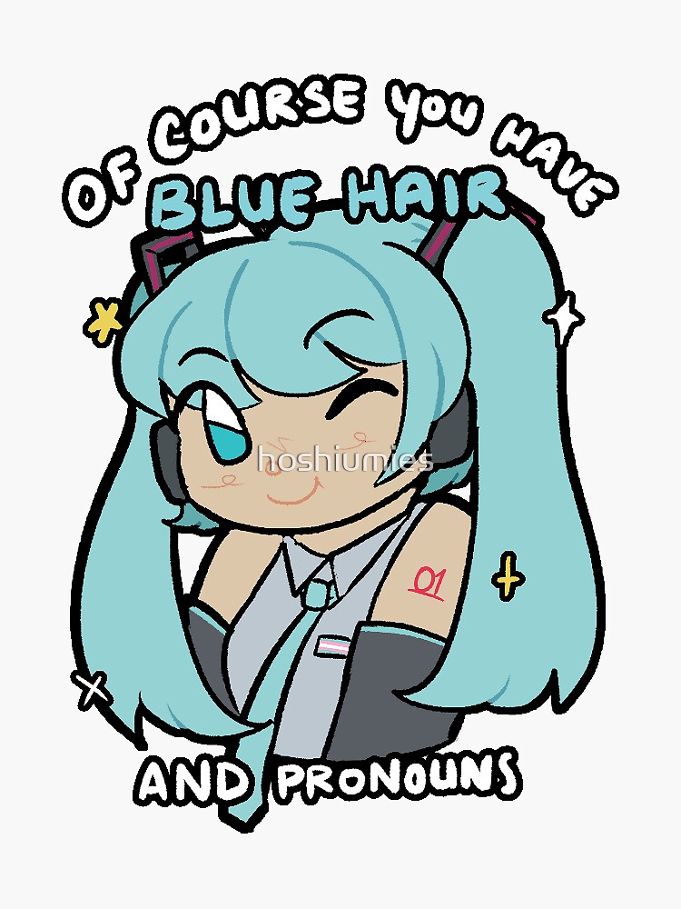 "of course you have blue hair and pronouns" Sticker for Sale by hoshiumies | Redbubble