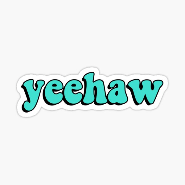 "yeehaw" Sticker for Sale by Charislit | Redbubble