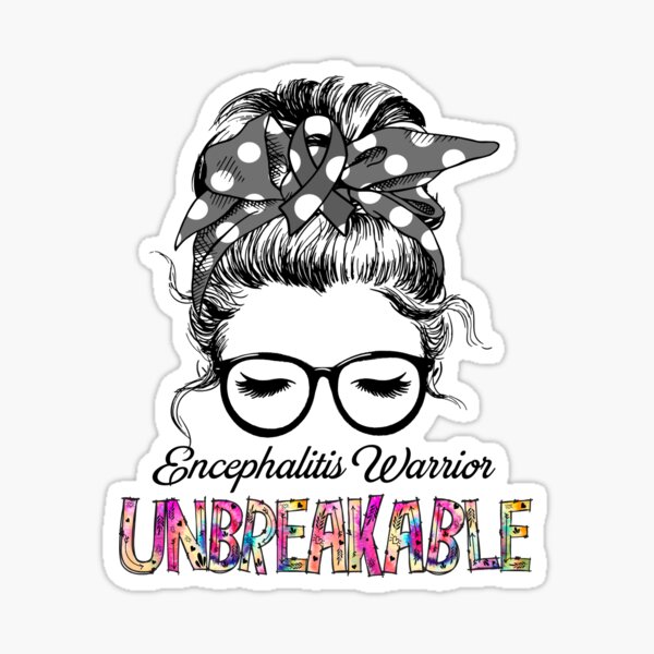 "Encephalitis Warrior - UNBREAKABLE - Encephalitis Ribbon" Sticker for ...