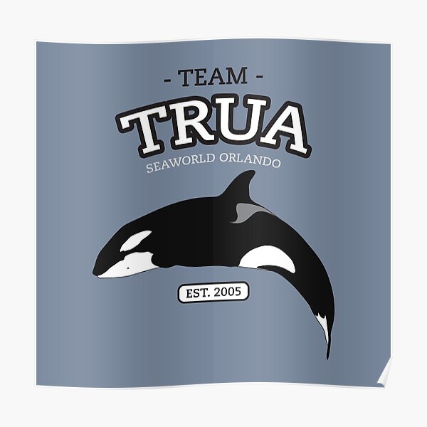 "Team Shamu - Trua" Poster for Sale by finsandflukes | Redbubble