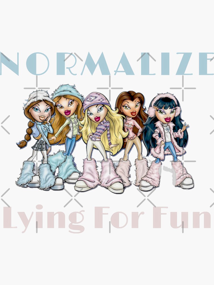 "normalize lying bratz meme" Sticker for Sale by stickerluvxoxo | Redbubble