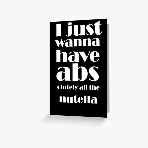 "All The Nutella!" Greeting Card by SwazzleSwazz | Redbubble