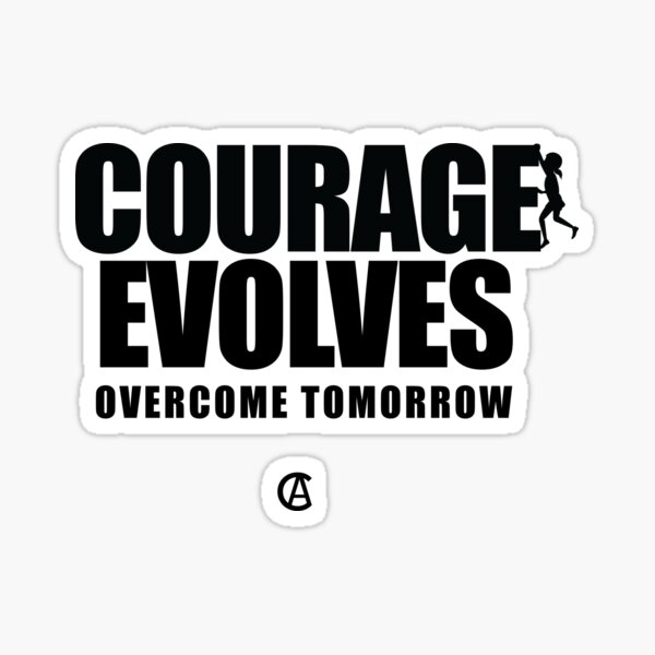 "Courage Evolves - Overcome Tomorrow" Sticker for Sale by ManagedMedium ...