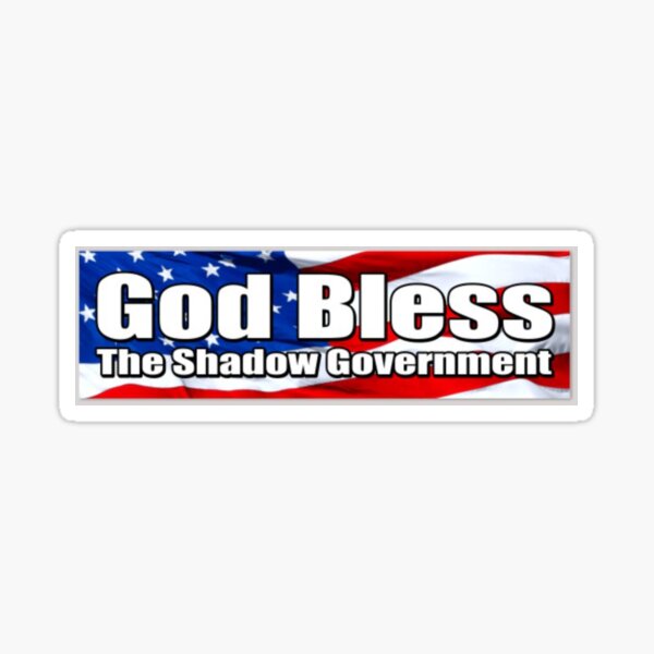 "God Bless the Shadow Government Bumper Sticker Magnet" Sticker for ...