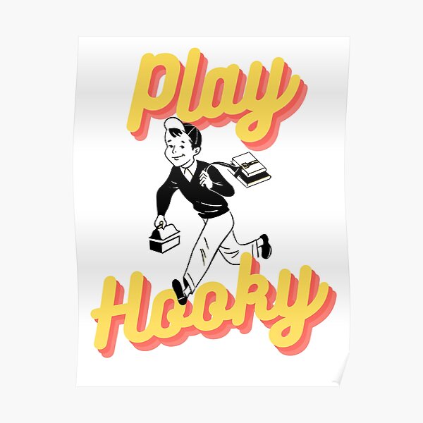 "Play Hooky " Poster for Sale by ShirtsSoGood | Redbubble