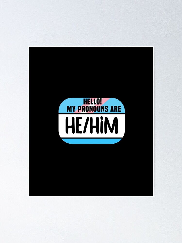 "Pronouns Name Tag He Him Trans Pride He/Him/Hes LGBT" Poster for Sale ...