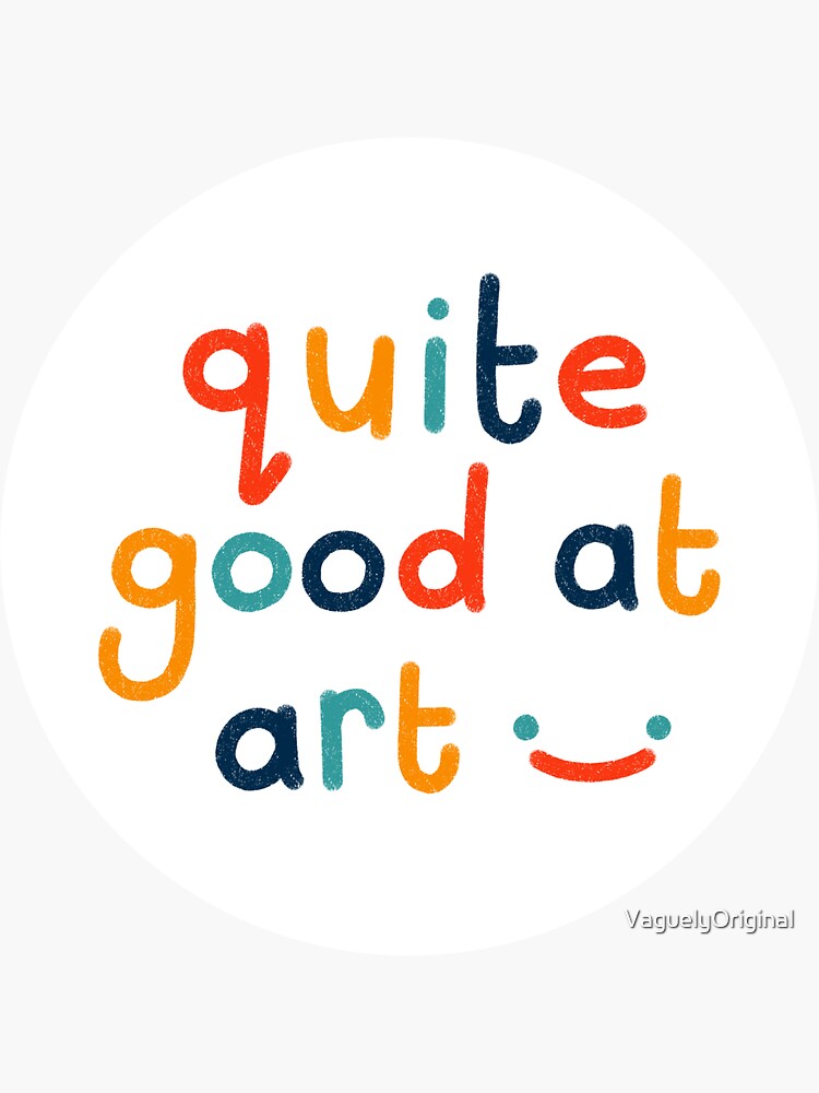"quite good at art :)" Sticker for Sale by VaguelyOriginal | Redbubble
