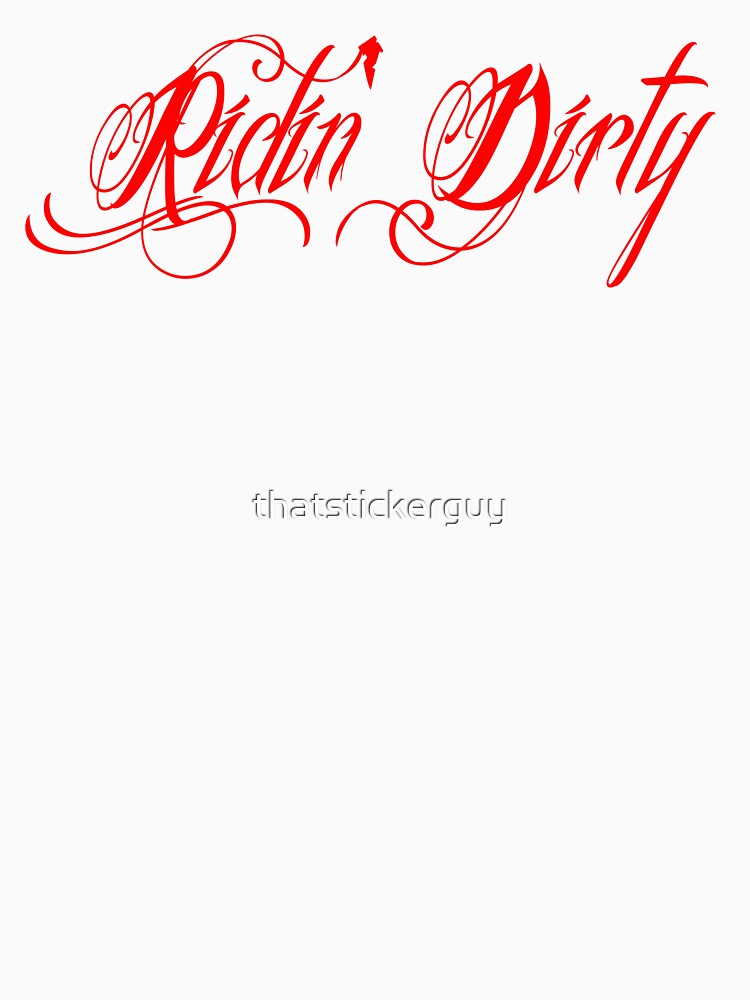 "Ridin' Dirty" T-shirt for Sale by thatstickerguy | Redbubble | riding ...