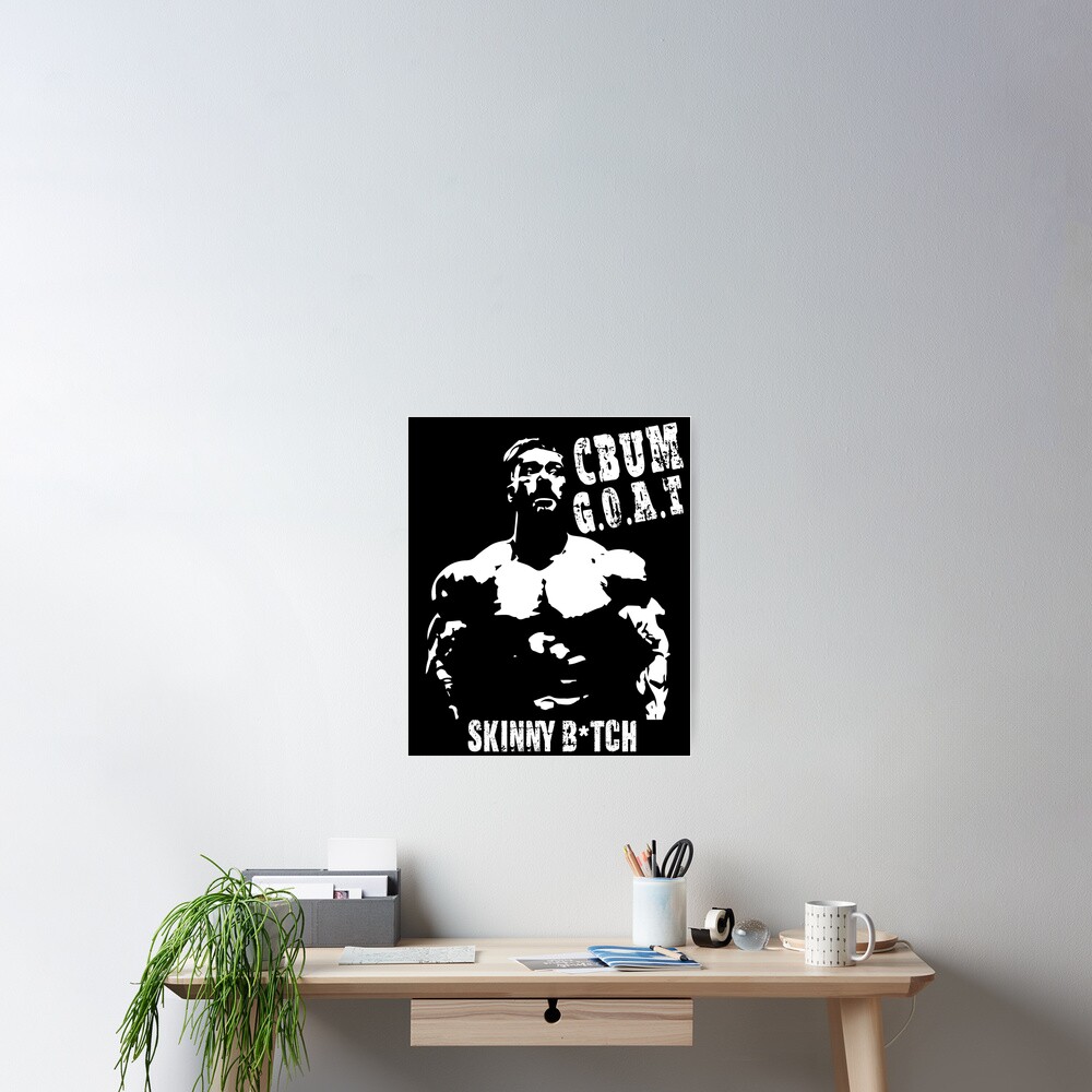 "CBUM GOAT Chris Bumstead Bodybuilding Skinny Bitch" Poster for Sale by ...