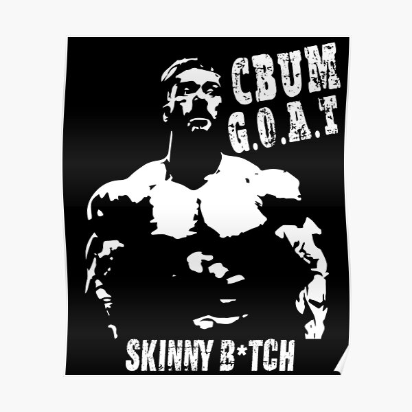 Cbum Goat Chris Bumstead Bodybuilding Skinny Bitch Poster For Sale By