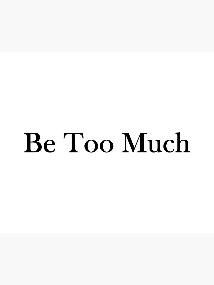 "Be Too Much " Sticker by Applestar | Redbubble