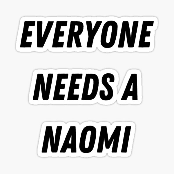 "Naomi Name Design Everyone Needs A Naomi" Sticker for Sale by ...