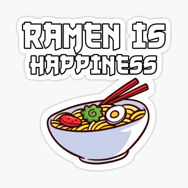 "Ramen is happiness funny ramen quote" Sticker for Sale by FozoxShop ...