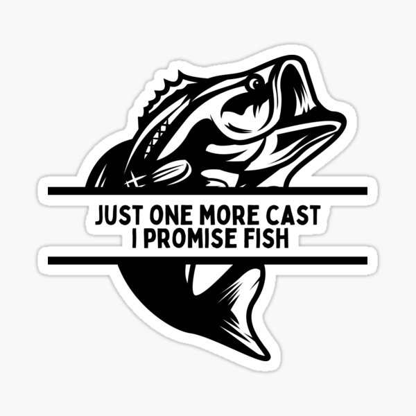 "Just One More Cast I Promise Fish" Sticker for Sale by Merigold ...