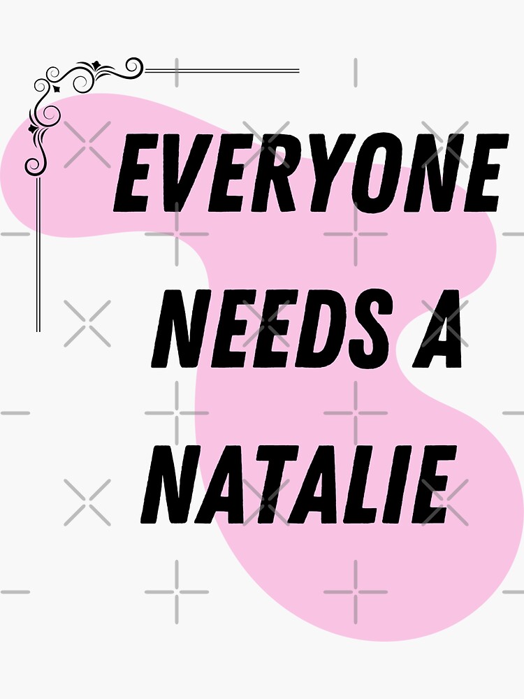 "Natalie Name Design Everyone Needs A Natalie" Sticker for Sale by ...