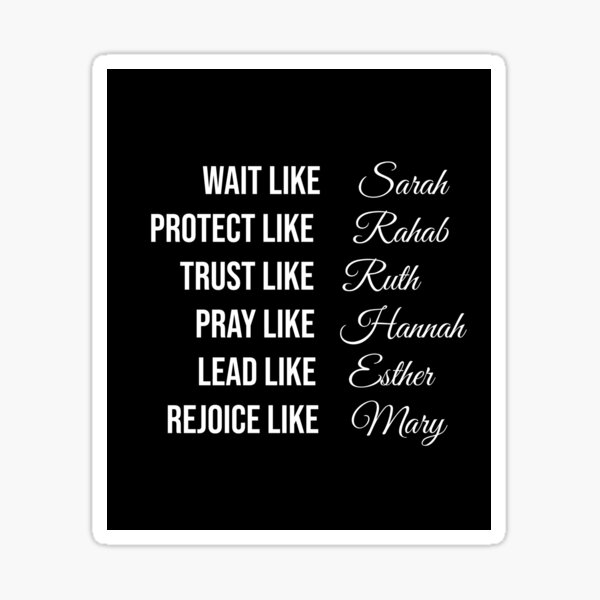 "Wait Like Sarah, Protect Like Rahab, Trust Like Ruth, Pray Like Hannah ...